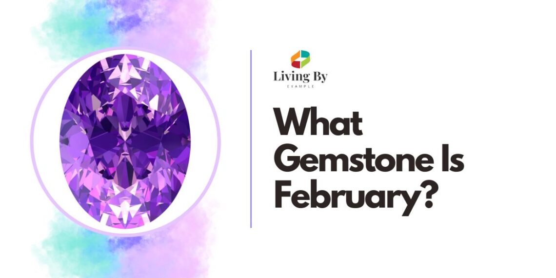 What Gemstone Is February? Exploring the Beauty of Amethyst - Living By ...