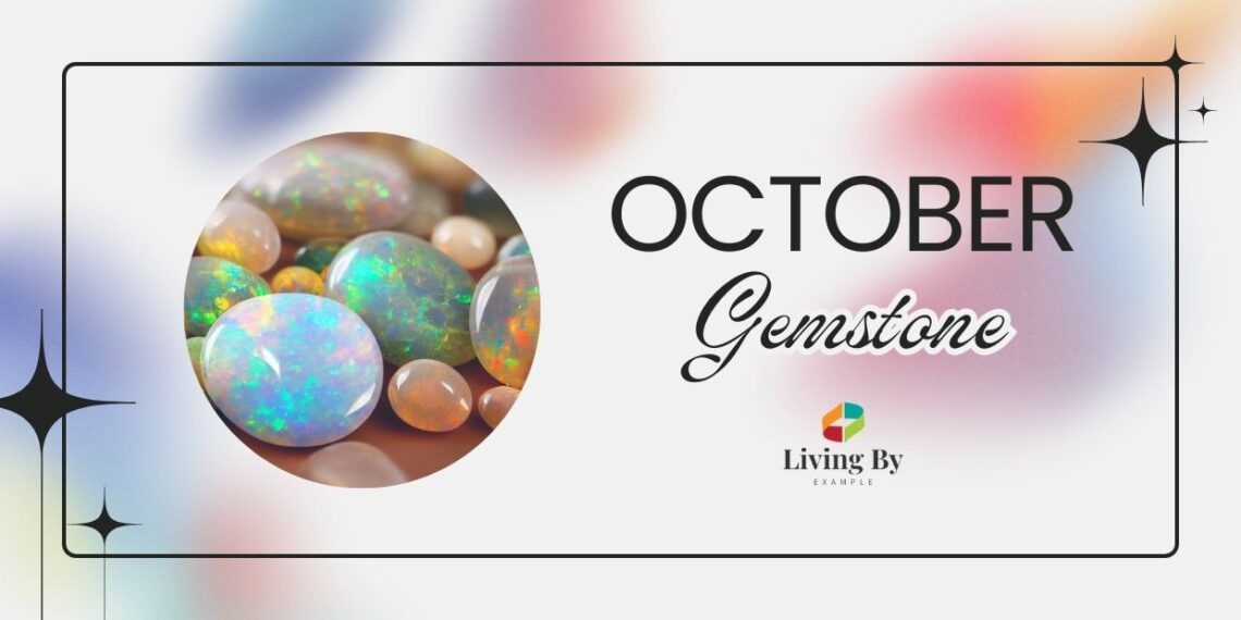 What Gemstone Is October: History and Symbolism - Living By Example