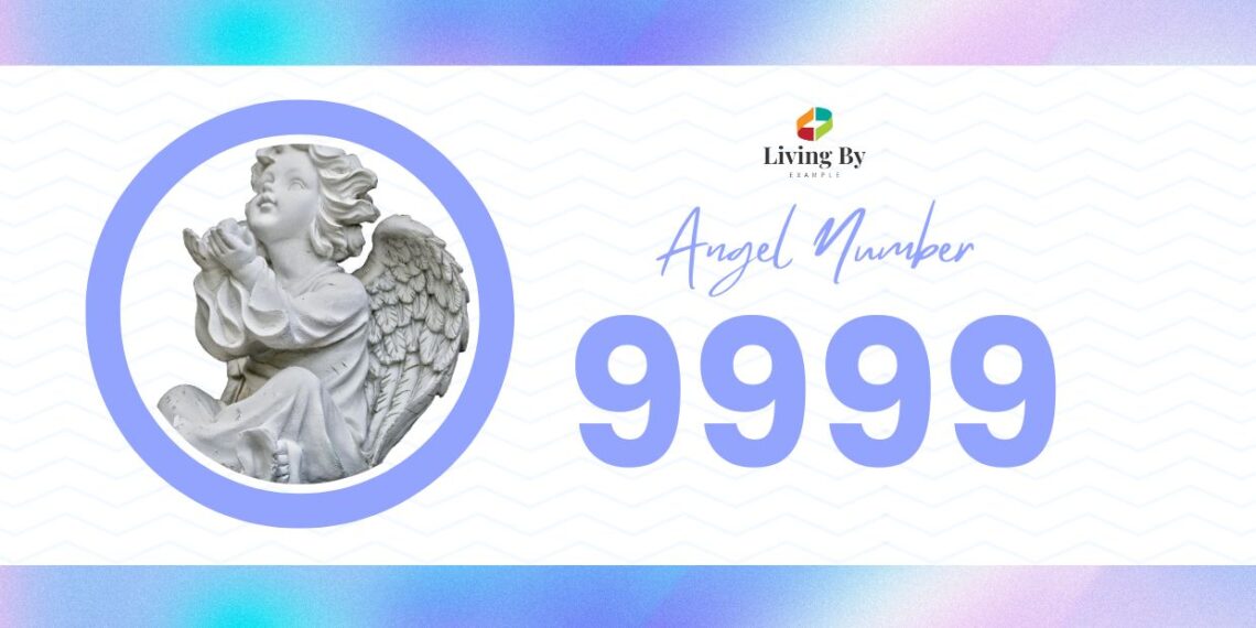 What Is the 9999 Angel Number Meaning? - Living By Example