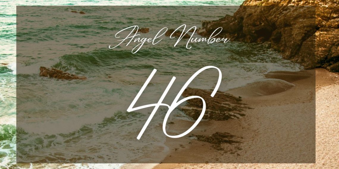Understanding Angel Number 46 Meaning