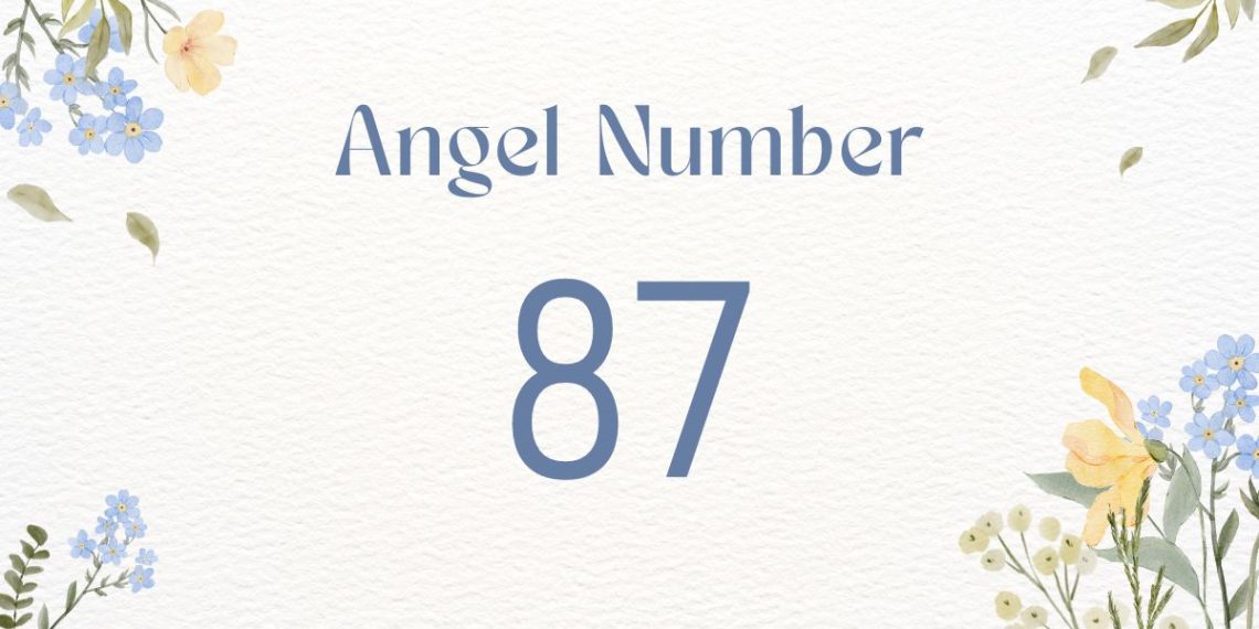 Understanding Angel Number 87 Meaning