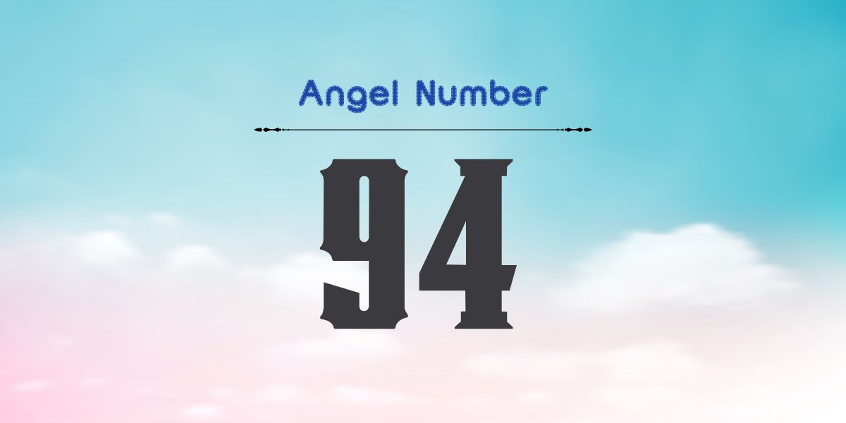 Understanding Angel Number 94 Meaning