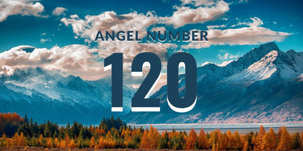 Understanding Angel Number 120 Meaning