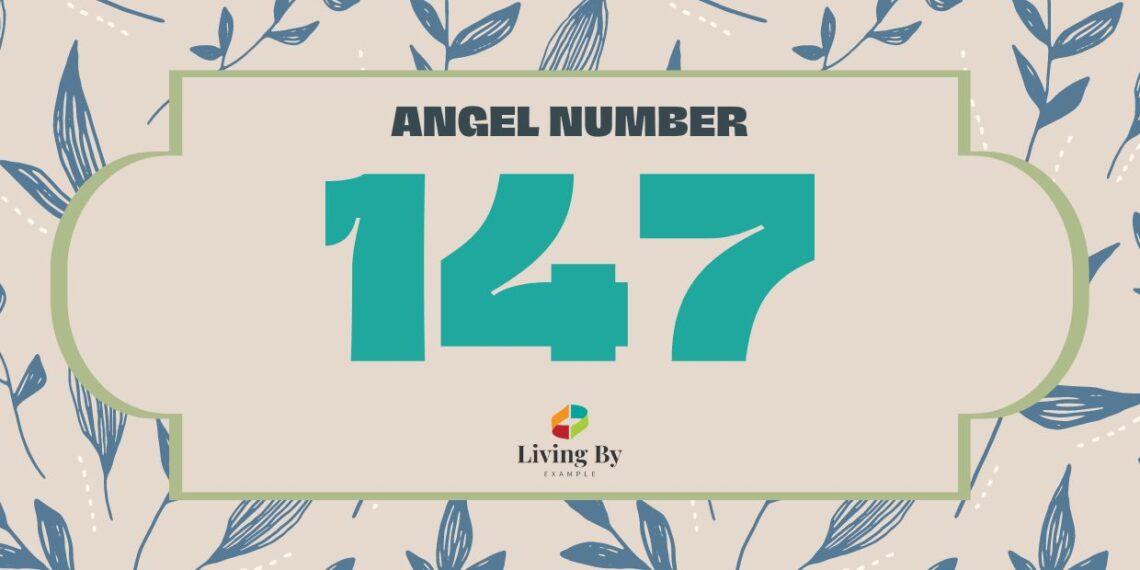 Understanding Angel Number 147 Meaning