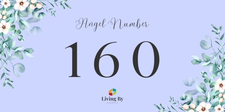 Understanding Angel Number 160 Meaning