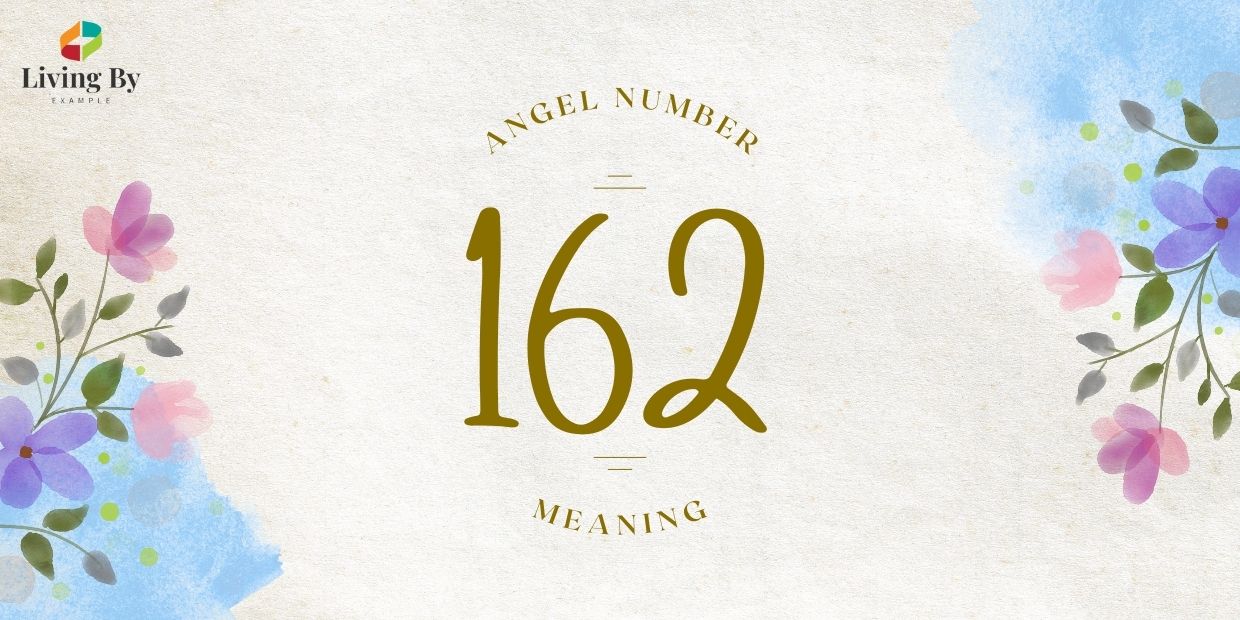 Understanding Angel Number 162 Meaning