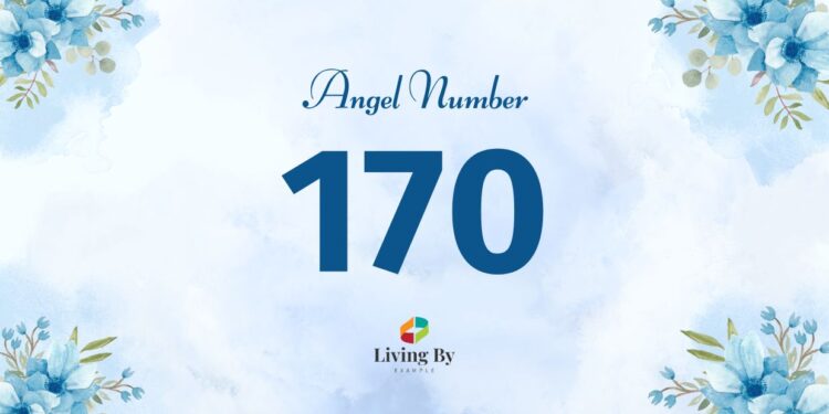 Understanding Angel Number 170 Meaning
